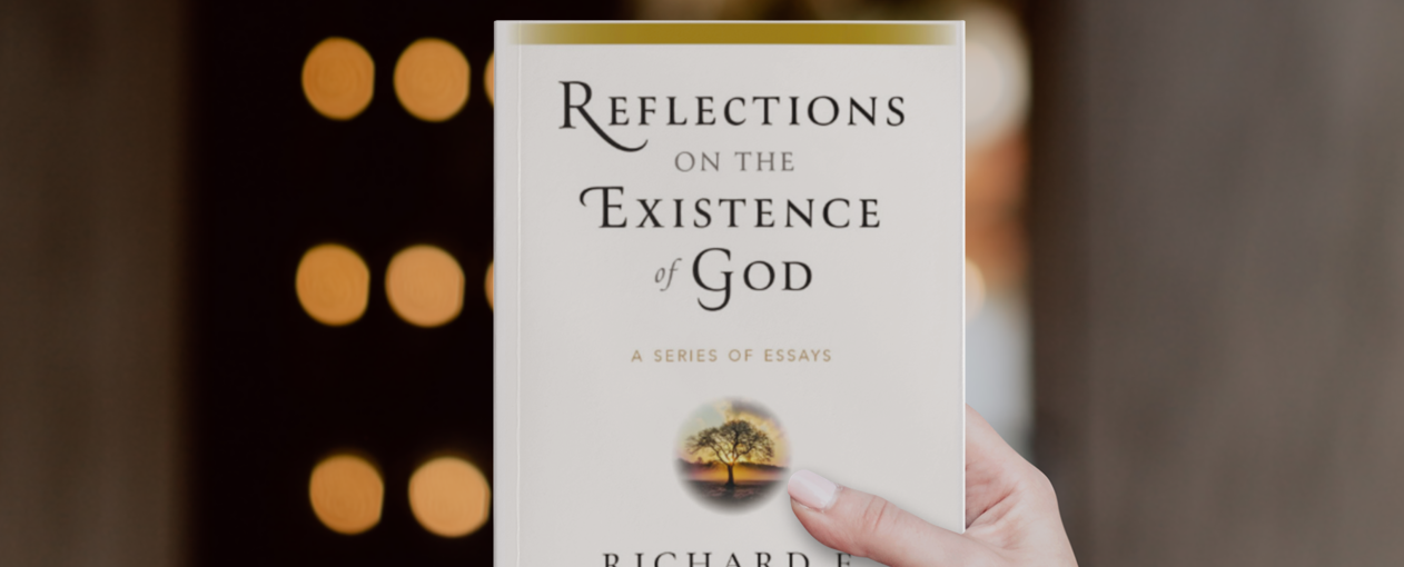 Reflections on the Existence of God - Richard E. Simmons III